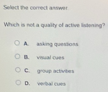 Select the Correct Answer Which Is Not a Quality of Active Listening? A ...