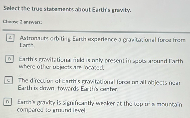 Select the True Statements About Earth's Gravity. Choose 2 Answers: A ...