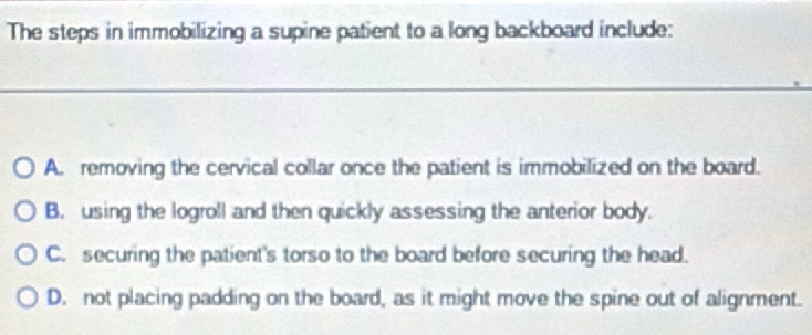 The Steps in Immobilizing a Supine Patient to a Long Backboard Include ...