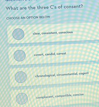 What Are the Three C's of Consent? CHOOSE AN OPTION BELOW Clear ...
