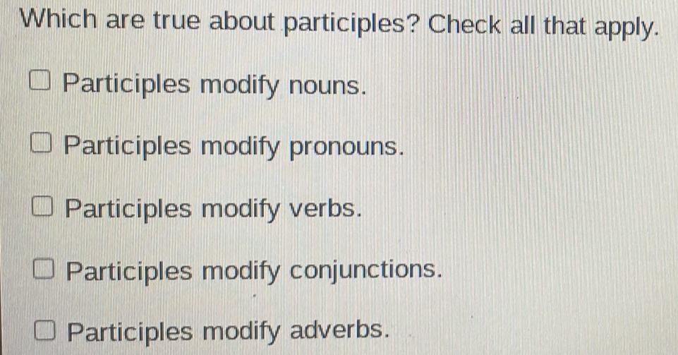 Which Are True Participles?Check All That Apply. Participles Modify ...