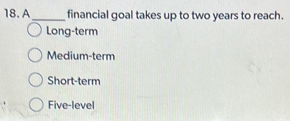18. A __ Financial Goal Takes up to Two Years to Reach. Long-term ...
