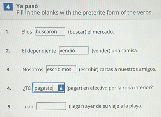 4 Ya Pasó Fill in the Blanks with the Preterite Form of the Verbs. 1 ...