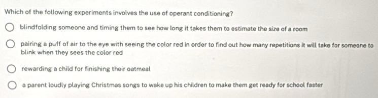 Which of the Following Experiments Involves the Use of Operant Conditioning? Blindfolding ...