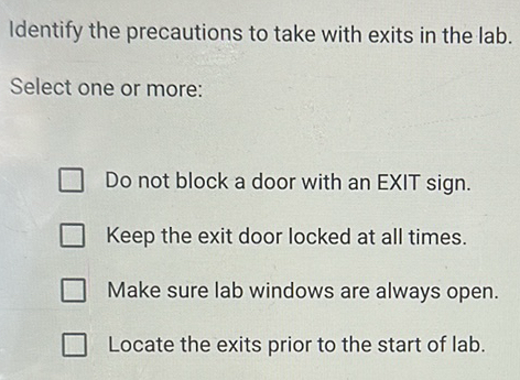 Identify the Precautions to Take with Exits in the Lab. Select One or ...