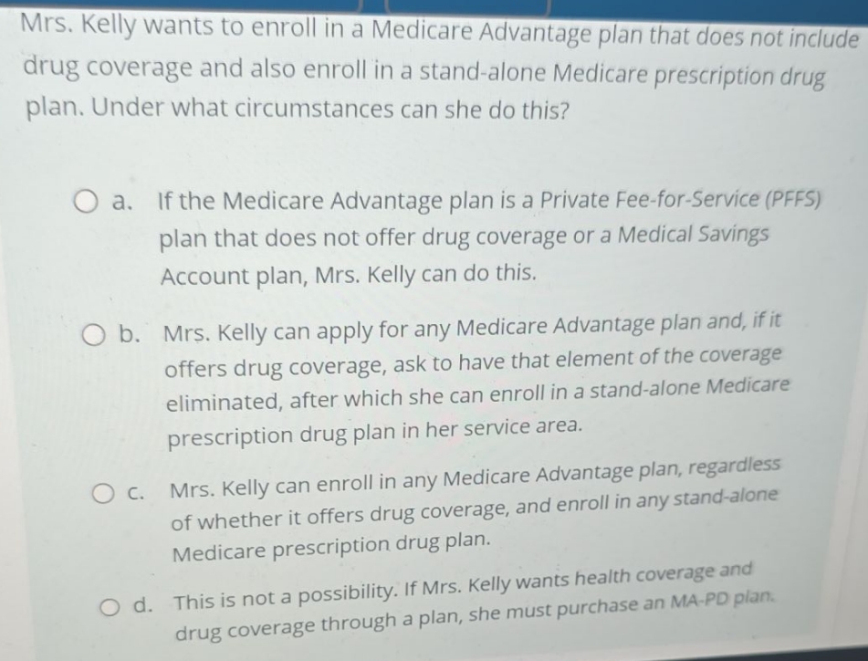Mrs. Kelly Wants to Enroll Medicare Advantage Plan That Not Include Drug Coverage Enroll Stand ...