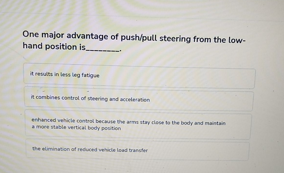 One Major Advantage of Push/pull Steering the Low- Hand Position Is ...