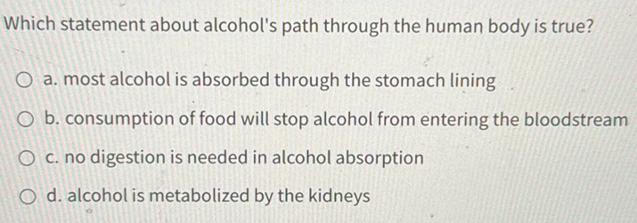 Which Statement About Alcohol's Path Through the Human Body Is True? A ...