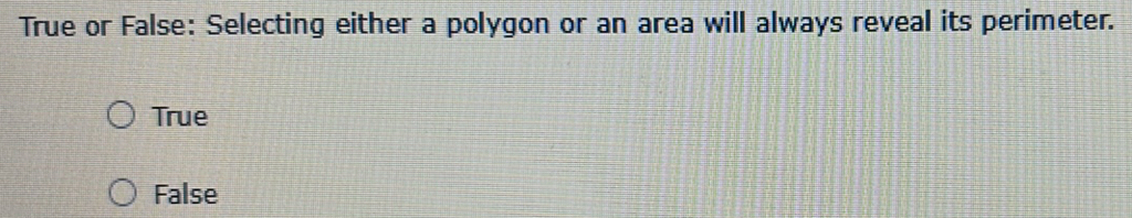 True or False:Selecting Either a Polygon or an Area Will Always Reveal ...