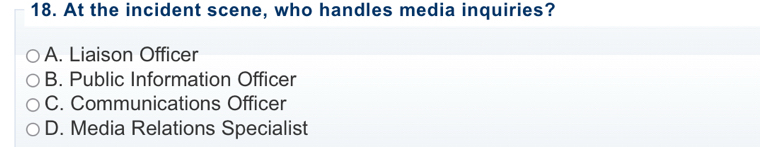 18. At the Incident Scene, Who Handles Media Inquiries? A. Liaison ...