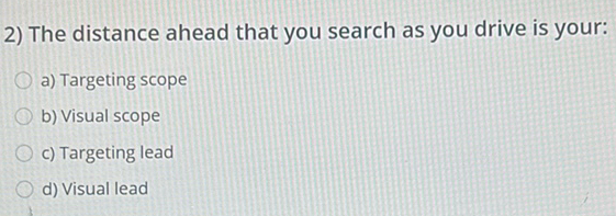 2) The Distance Ahead That You Search as You Drive Is Your: A ...