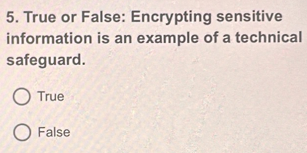 5. True or False Encrypting Sensitive Information Is an Example of a ...