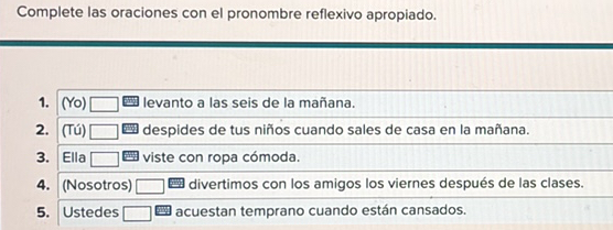 Complete Las Oraciones Con El Pronombre Reflexivo Apropiado. 1 ...