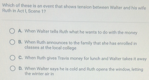 Event Shows Tension Walter Wife Ruth Act I, Scene 1? A. Walter Tells ...