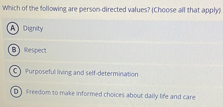 Which the Following Person-directed Values? (Choose That Apply) Dignity ...