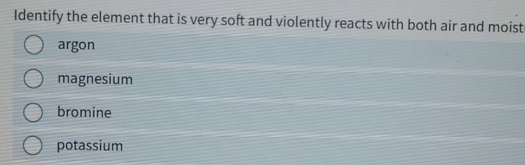 Identify the Element That Is Very Soft and Violently Reacts with Both ...