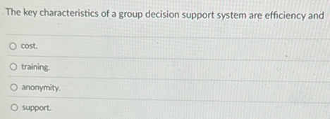 The Key Characteristics of a Group Decision Support System Are ...