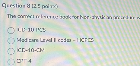 Question 8 (2.5 Points) Correct Reference Book Non-physician Procedure ...