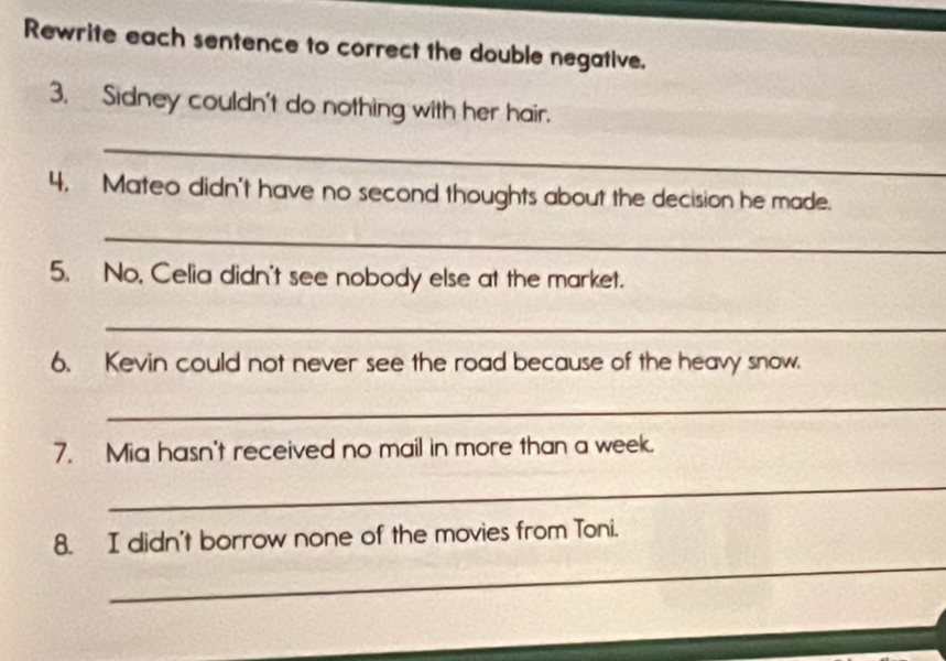 Rewrite Each Sentence to Correct the Double Negative. 3. Sidney Couldn ...