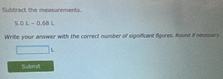 Subtract the Measurements. 5.0L-0.68L Write Your Answer with the ...
