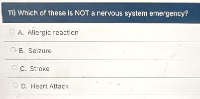 11) Which of These Is NOT a Nervous System Emergency? A. Allergic ...