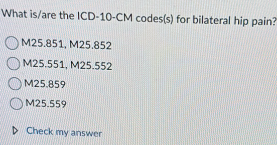 What Is/are the ICD-10 -CM Codes(s) for Bilateral Hip Pain? M25.851,M25 ...
