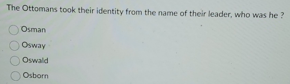 The Ottomans Took Their Identity from the Name of Their Leader, Who Was ...
