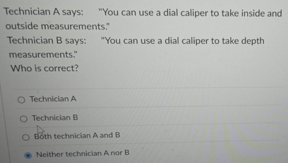 Technician A Says:"You Can Use a Dial Caliper to Take Inside and ...