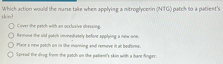 Which Action Would the Nurse Take When Applying a Nitroglycerin (NTG ...