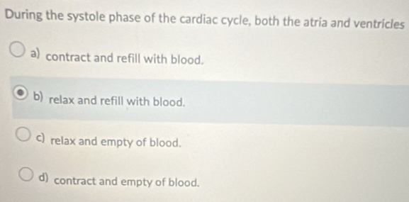 During the Systole Phase of the Cardiac Cycle Both the Atria and ...