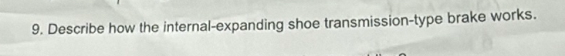 9. Describe How the Internal-expanding Shoe Transmission-type Brake ...
