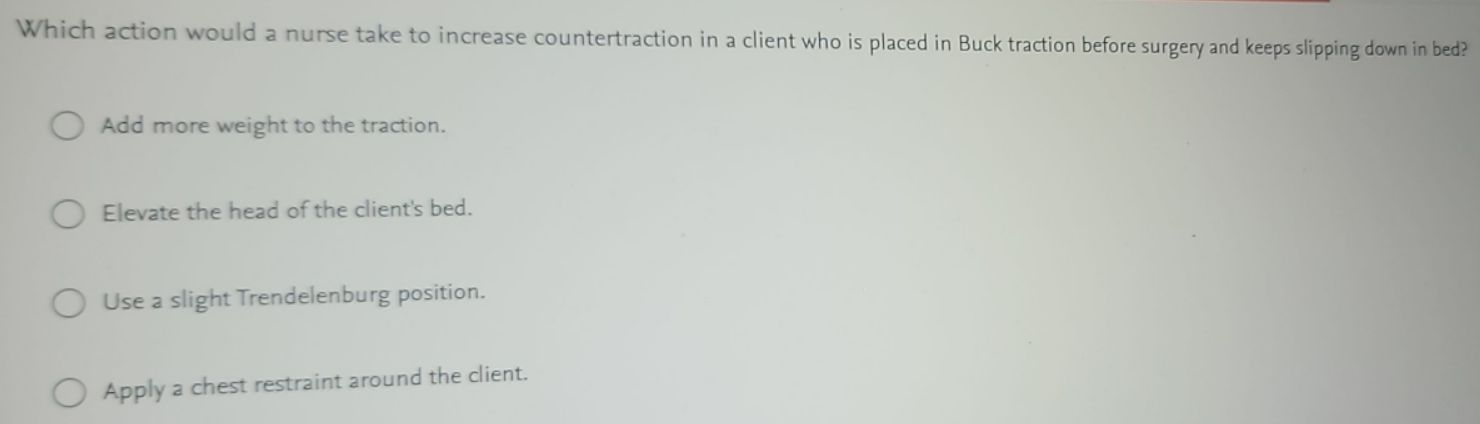 Action Would Nurse Take Increase Countertraction Client Placed Buck ...