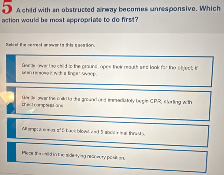 A Child with an Obstructed Airway Becomes Unrespons Ive. Which Action ...