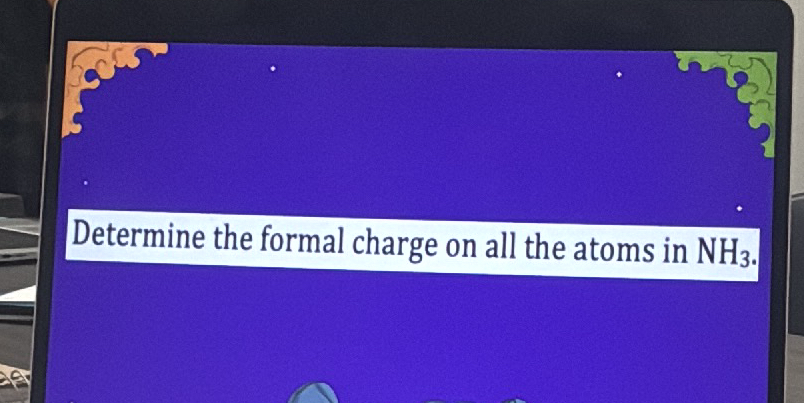 Determine the Formal Charge on All the Atoms in NH_(3) | Questionai.APP