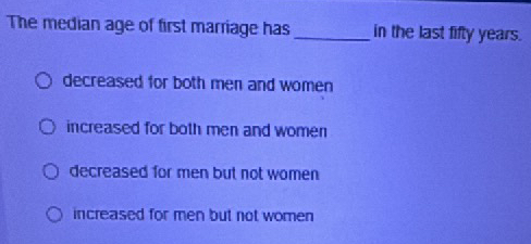 The Median Age of First Marriage Has __ in the Last Fifty Years ...