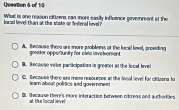 Question 6 of 10 What Is One Reason Citizens Can More Easily Influence ...