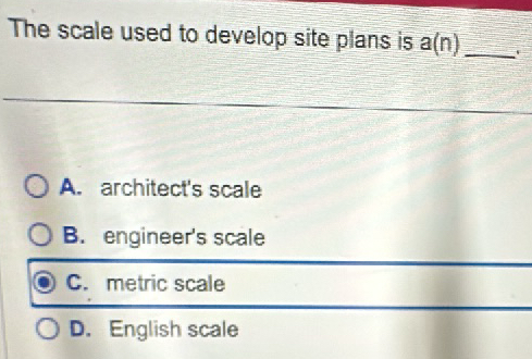 The Scale Used to Develop Site Plans Is A(n) __ A. Architect's Scale B ...