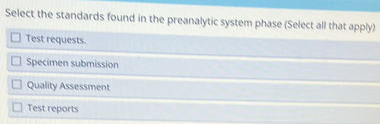Select the Standards Found in the Preanalytic System Phase (Select All ...