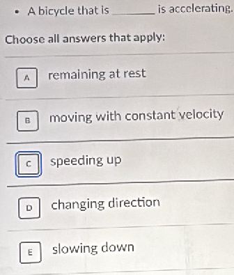 A Bicycle That Is __ Is Accelerating. Choose All Answers That Apply: A ...