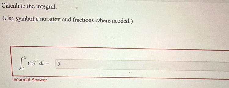 Calculate the Integral. (Use Symbolic Notation and Fractions Where ...