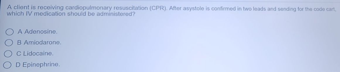 A Client Is Receiving Cardiopulmonar Resuscitation (CPR)After Asystole ...