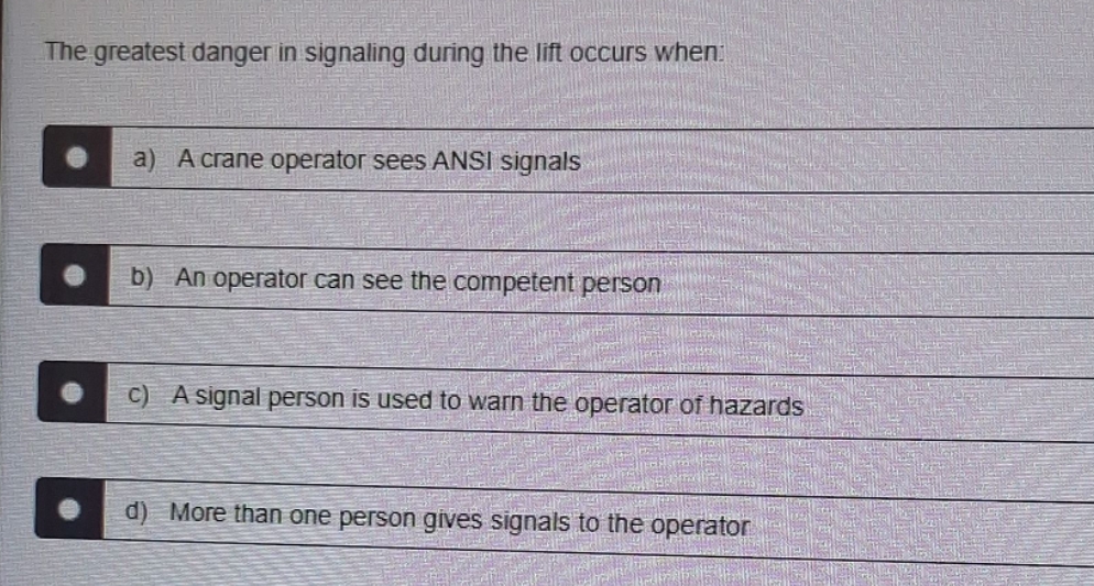 The Greatest Danger in Signaling During the Lift Occurs When: A) A ...