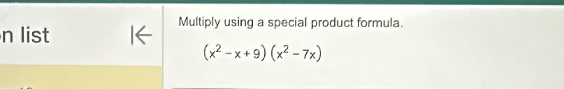N List Multiply Using a Special Product Formula. (x^2-x+9)(x^2-7x ...