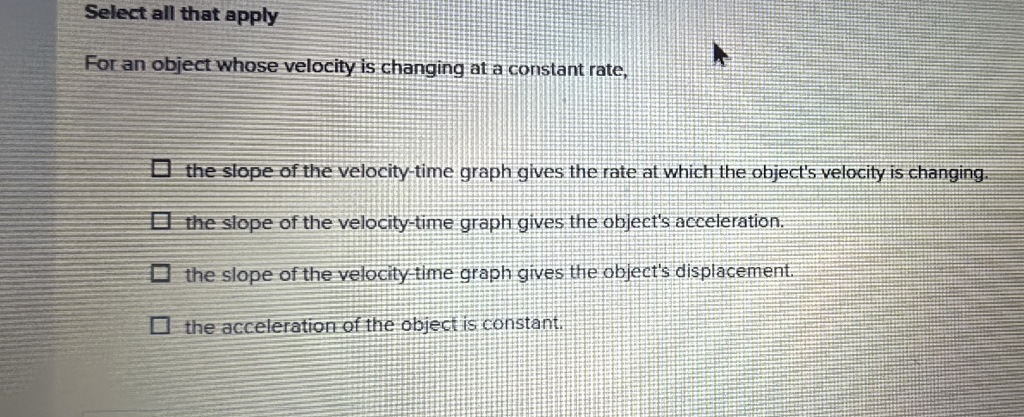 Select All That Apply For an Object Whose Velocity Is Changing at a ...