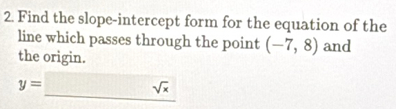 2. Find the Slope -intercept Form for the Equation of the Line Which ...
