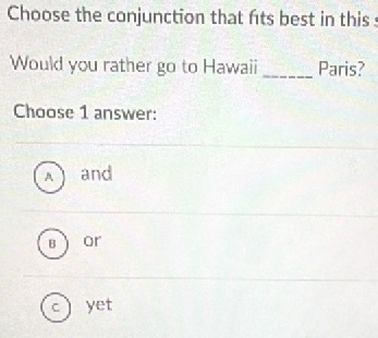 Choose the Conjunction That Fits Best in This S Would You Rather Go to ...