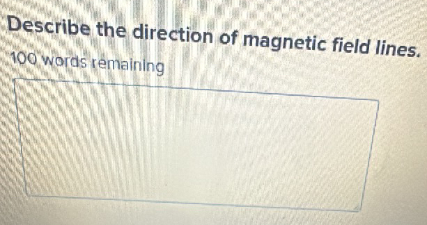 Describe the Direction of Magnetic Field Lines. 100 Words Remaining ...