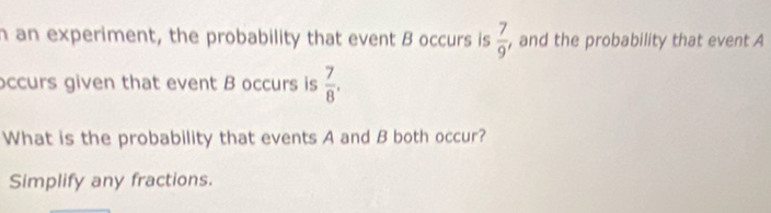 an Experiment, the Probability That Event B Occurs Is (7)/(9) and the ...