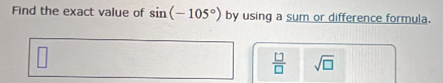 Find the Exact Value of Sin(-105^circ ) by Using a Sum or Difference ...