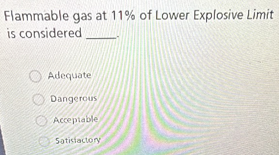 Flammable Gas at 11% of Lower Explosive Limit Is Considered __ Adequate ...